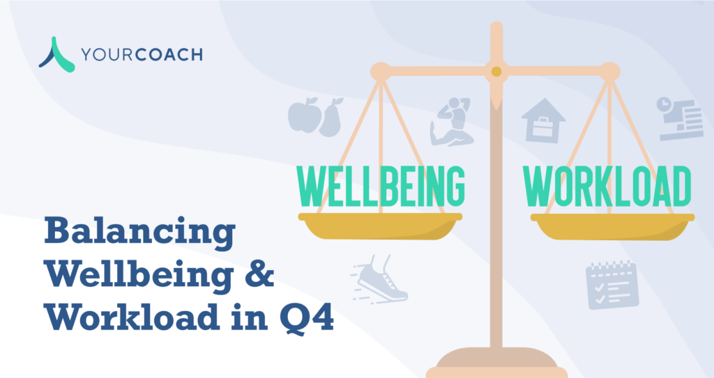 Balancing Wellbeing & Workload in Q4 with Health Coaching - YourCoach ...
