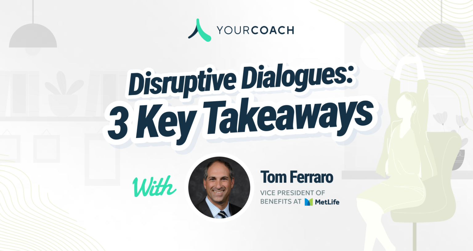 Disruptive Dialogues: 3 Key Takeaways with MetLife’s Tom Ferraro - YourCoach Health